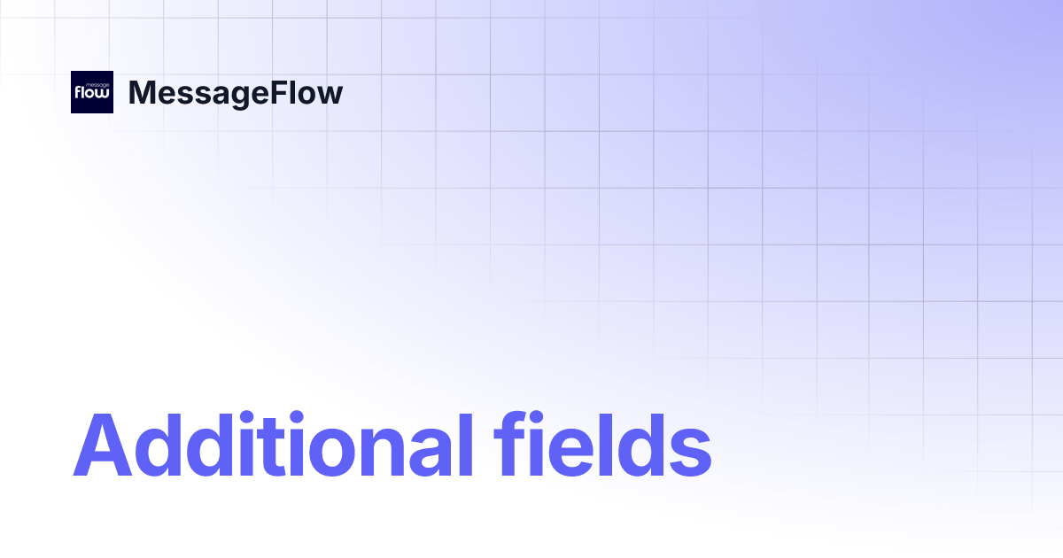 Additional fields | MessageFlow
