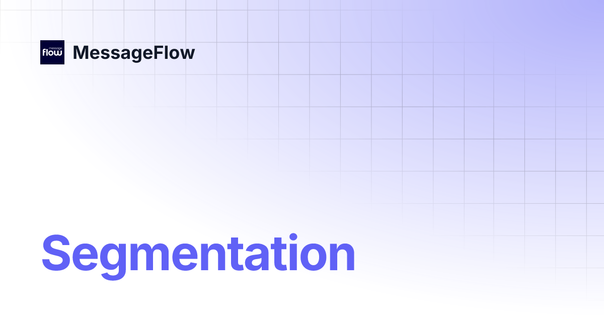 Segmentation | MessageFlow
