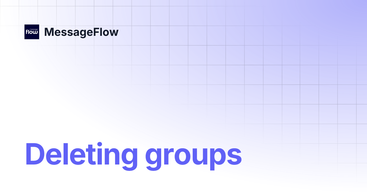 Deleting groups | MessageFlow