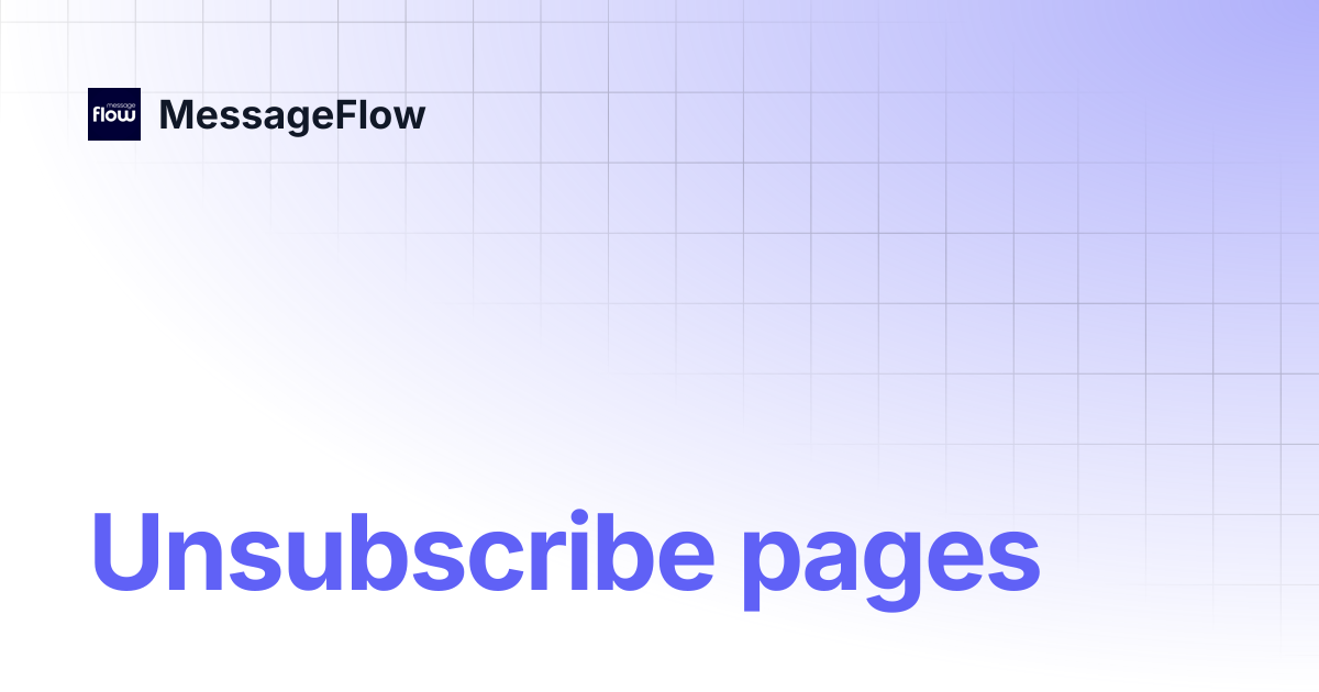 Unsubscribe pages | MessageFlow