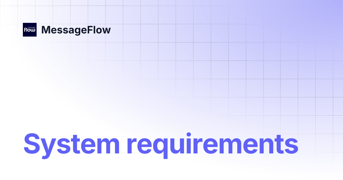System requirements | MessageFlow