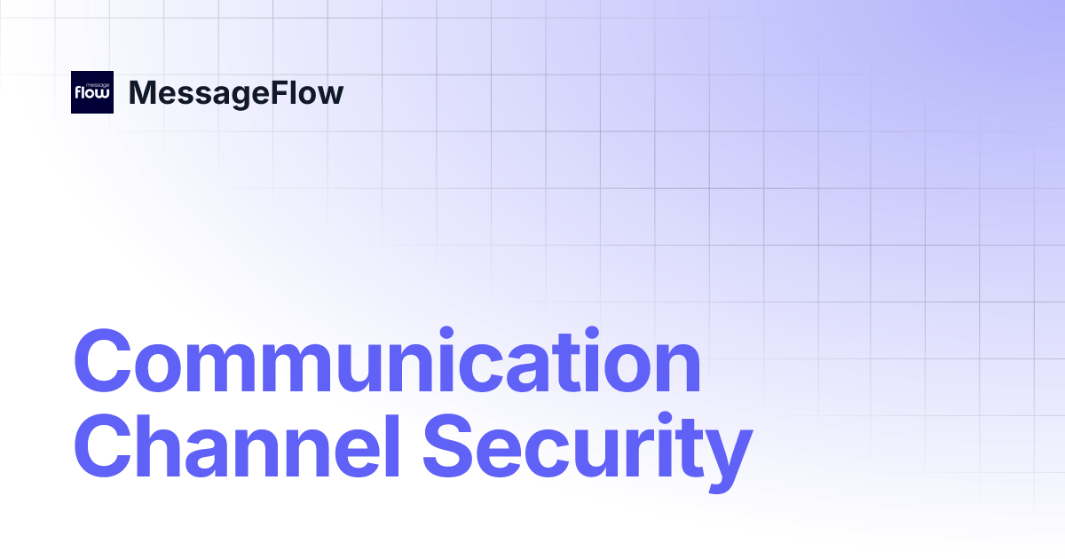 Communication Channel Security | MessageFlow