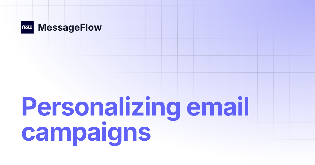 Personalizing email campaigns | MessageFlow