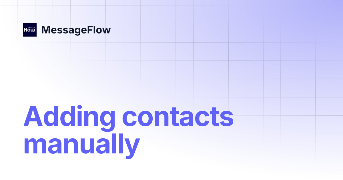 Adding contacts manually | MessageFlow