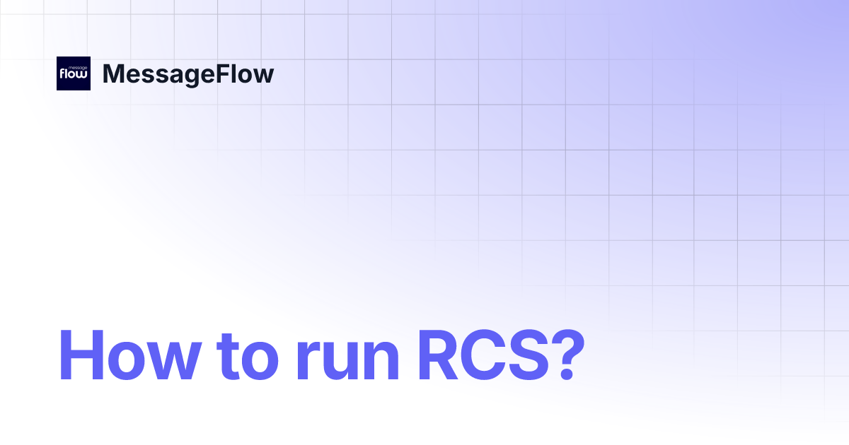 How to run RCS? | MessageFlow