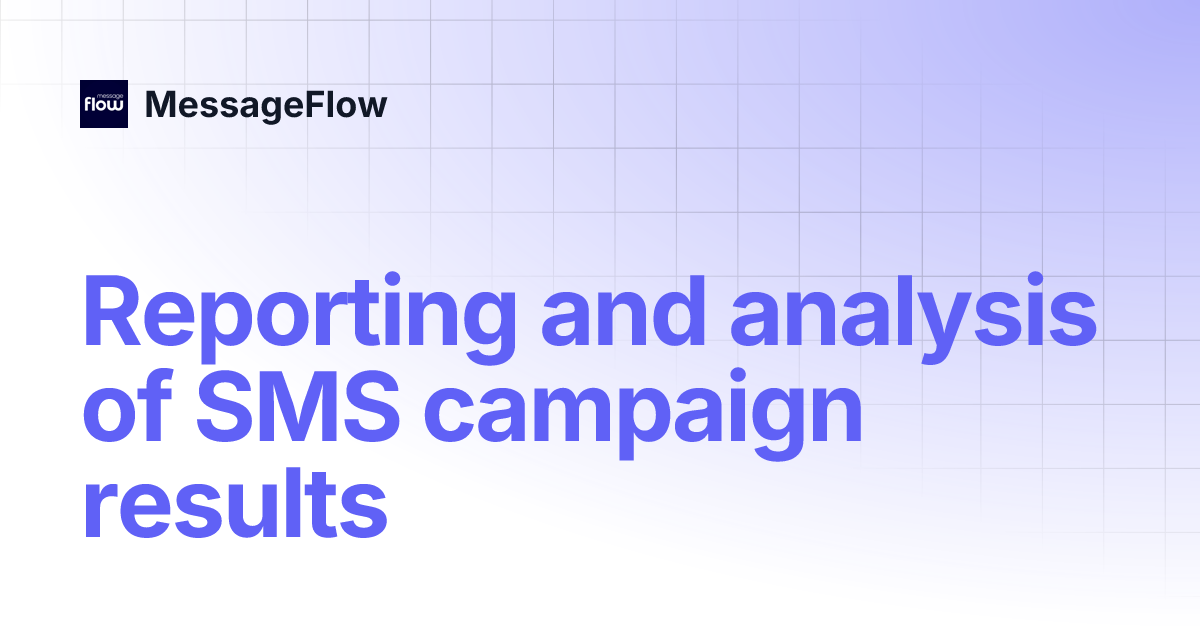 Reporting and analysis of SMS campaign results | MessageFlow
