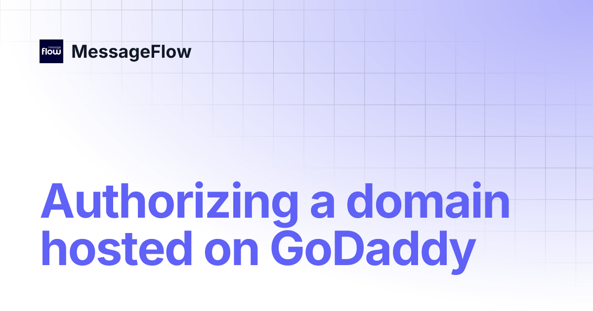 Authorizing a domain hosted on GoDaddy | MessageFlow