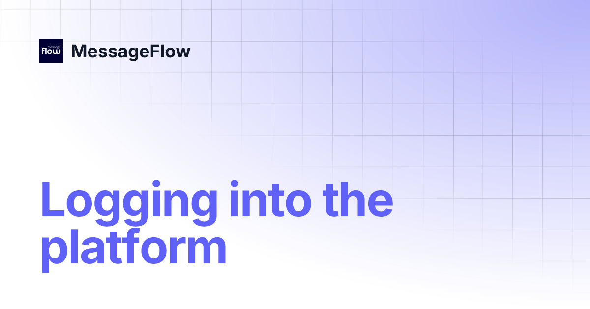 Logging into the platform | MessageFlow