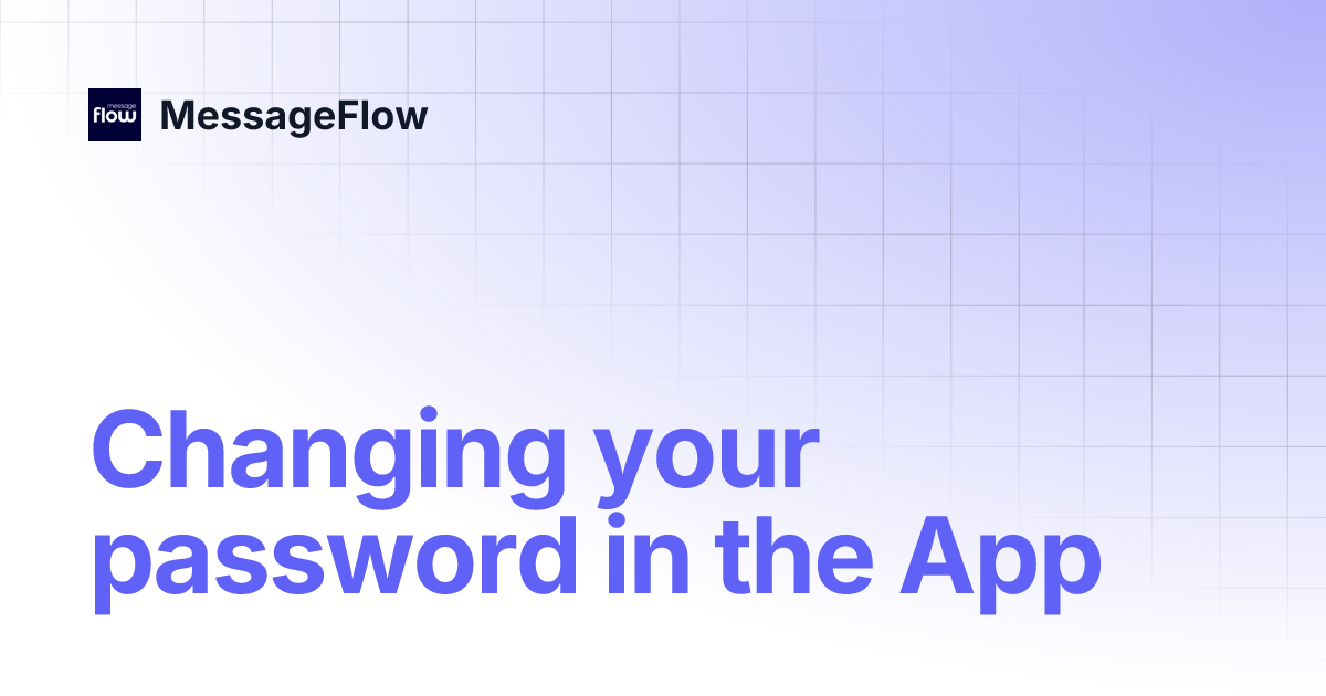 Changing your password in the App | MessageFlow